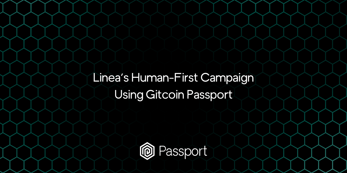 Linea's Human-First Campaign Using Gitcoin Passport | Gitcoin Blog